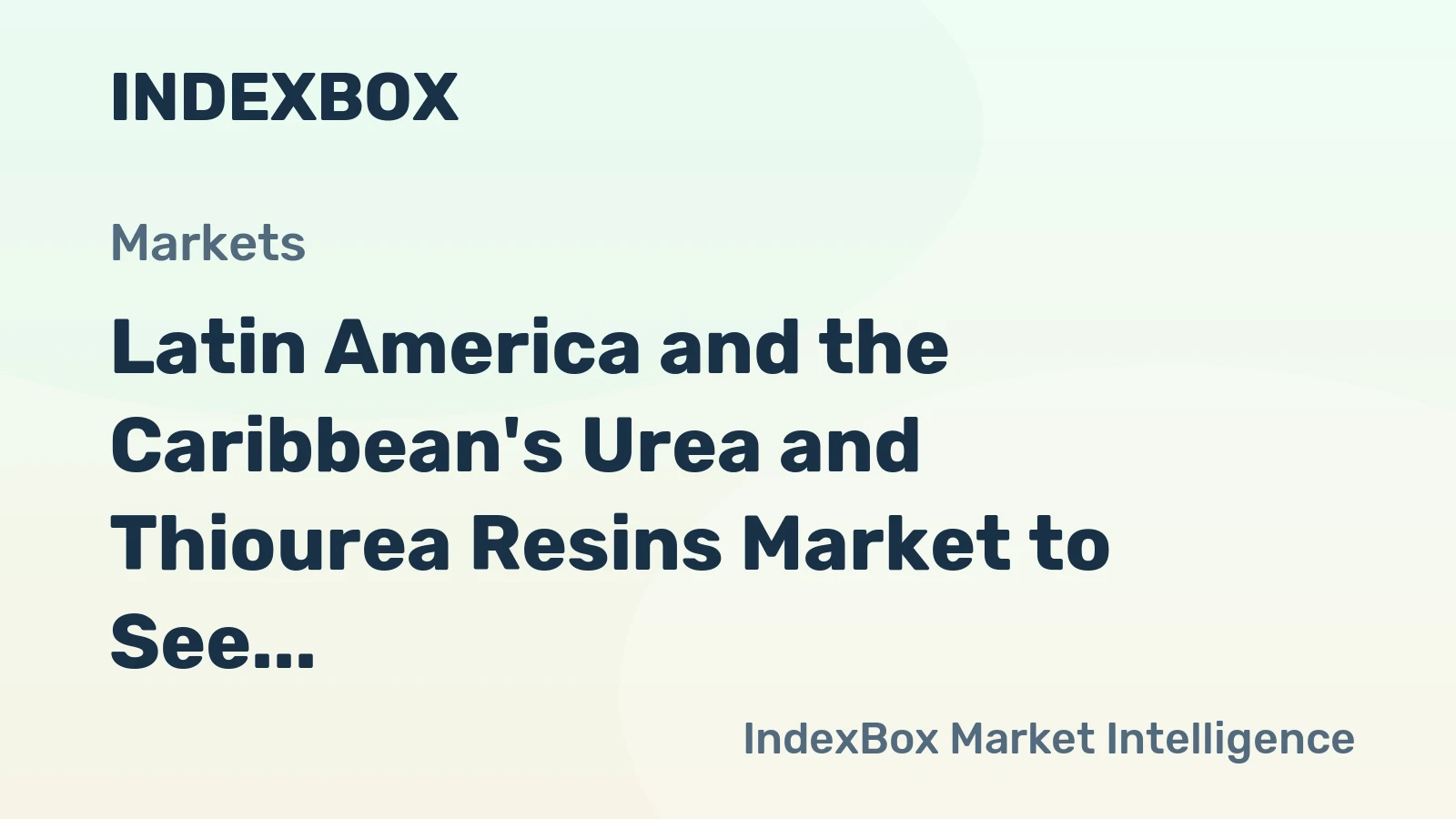 Latin America and the Caribbean's Urea and Thiourea Resins Market to See Modest Growth with a 1.1% CAGR in Value