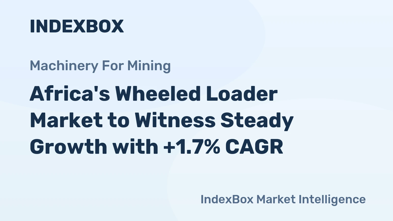 Africa's Wheeled Loader Market to Witness Steady Growth with +1.7% CAGR