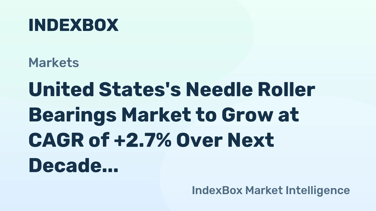 United States's Needle Roller Bearings Market to Grow at CAGR of +2.7% Over Next Decade