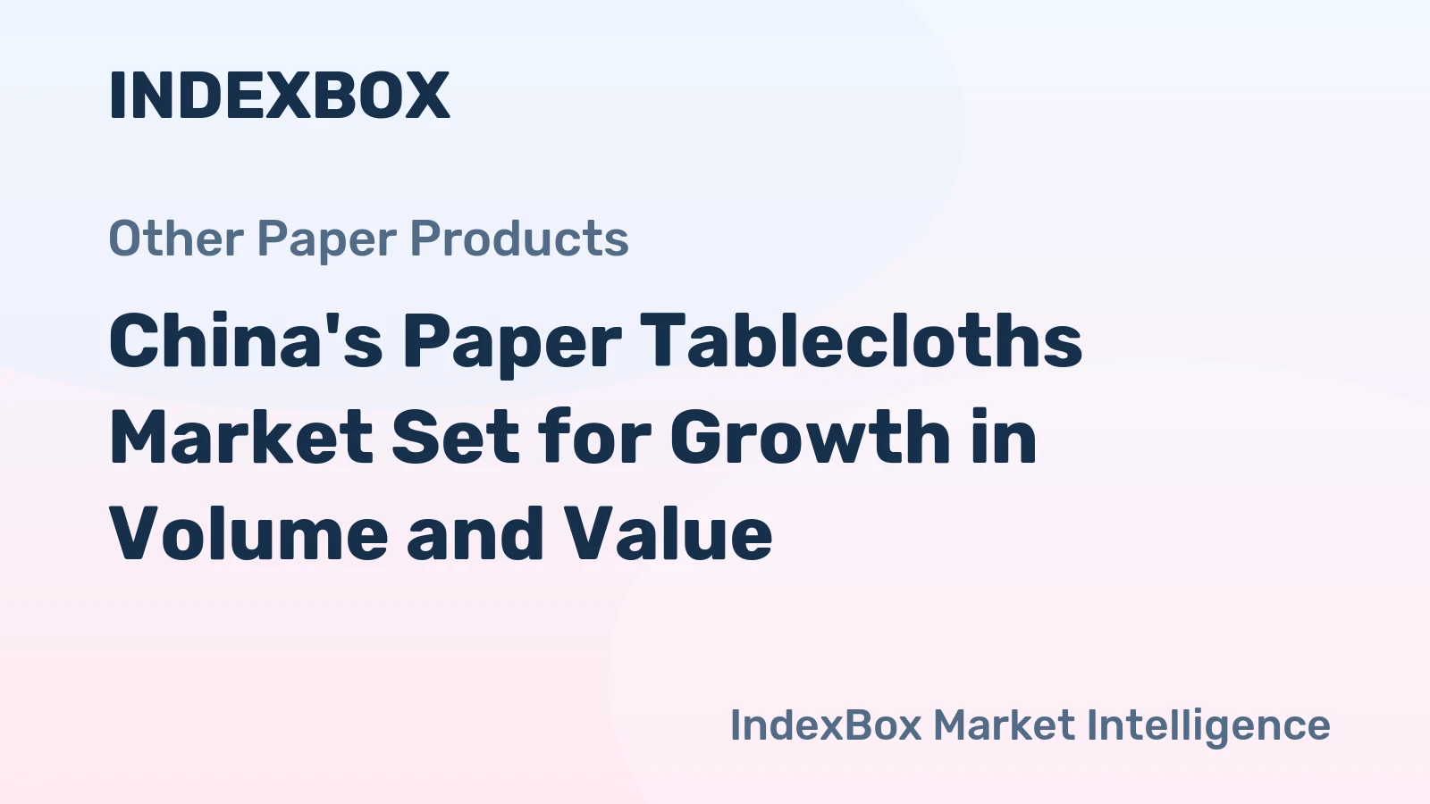 China's Paper Tablecloths Market Set for Growth in Volume and Value