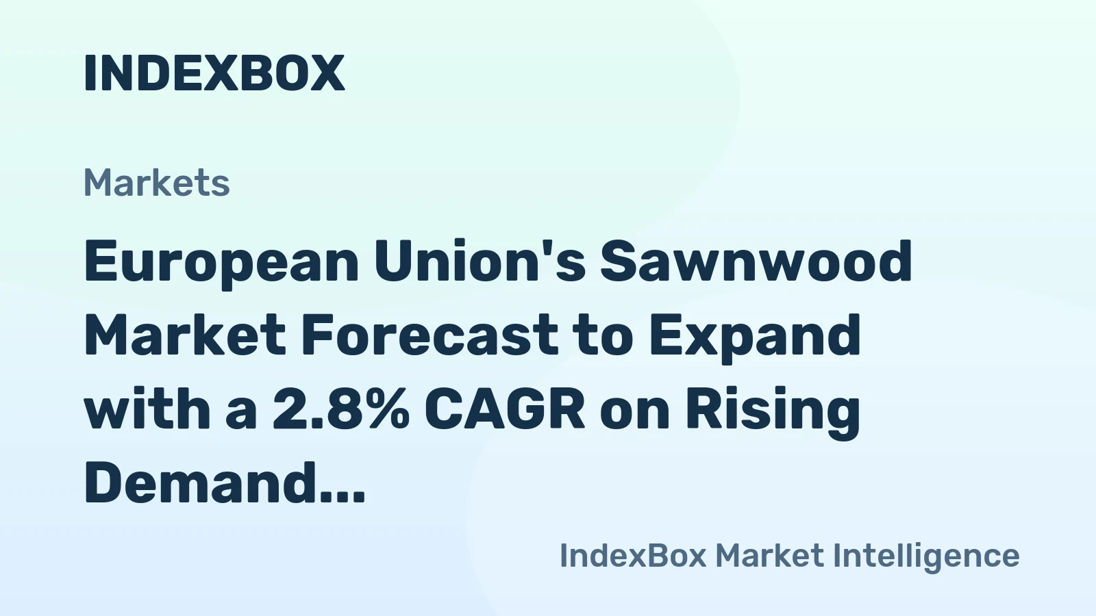 European Union's Sawnwood Market Forecast to Expand with a 2.8% CAGR on Rising Demand