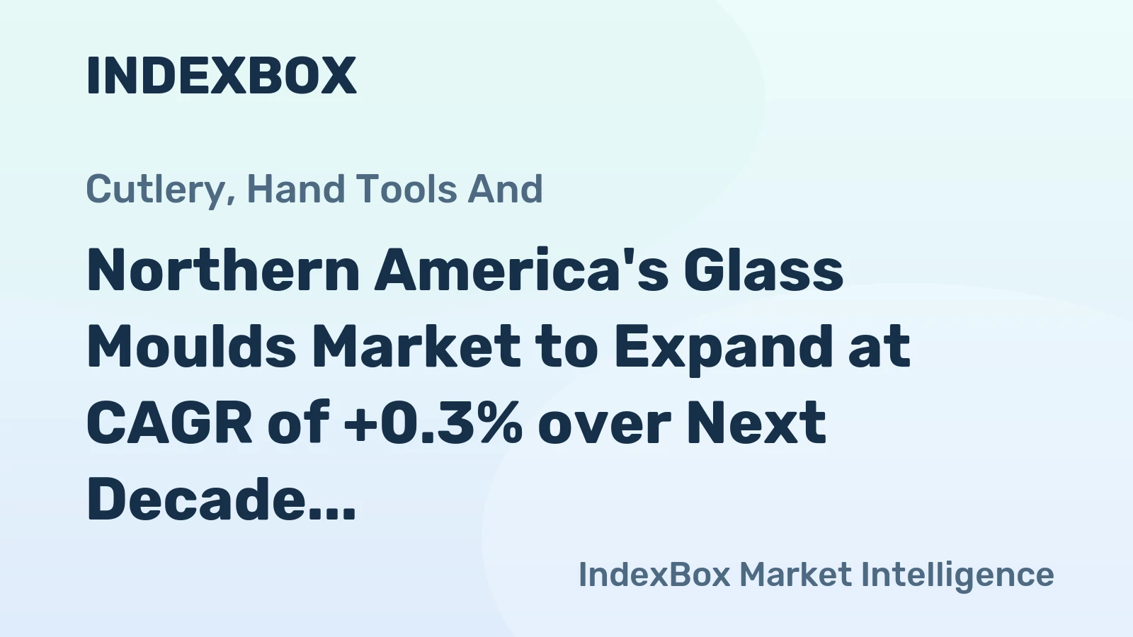 Northern America's Glass Moulds Market to Expand at CAGR of +0.3% over Next Decade