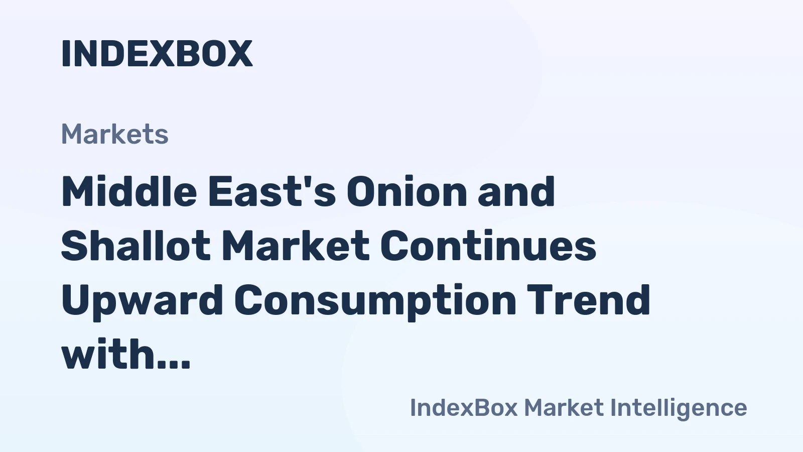 Middle East's Onion and Shallot Market Continues Upward Consumption Trend with Anticipated CAGR of +0.6%