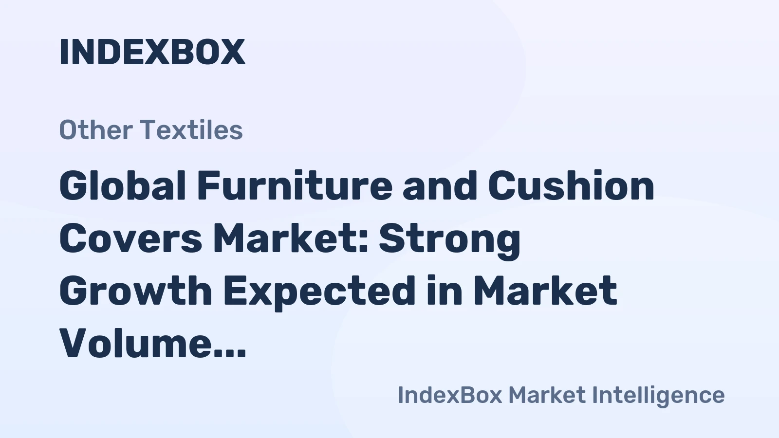 Global Furniture and Cushion Covers Market: Strong Growth Expected in Market Volume and Value