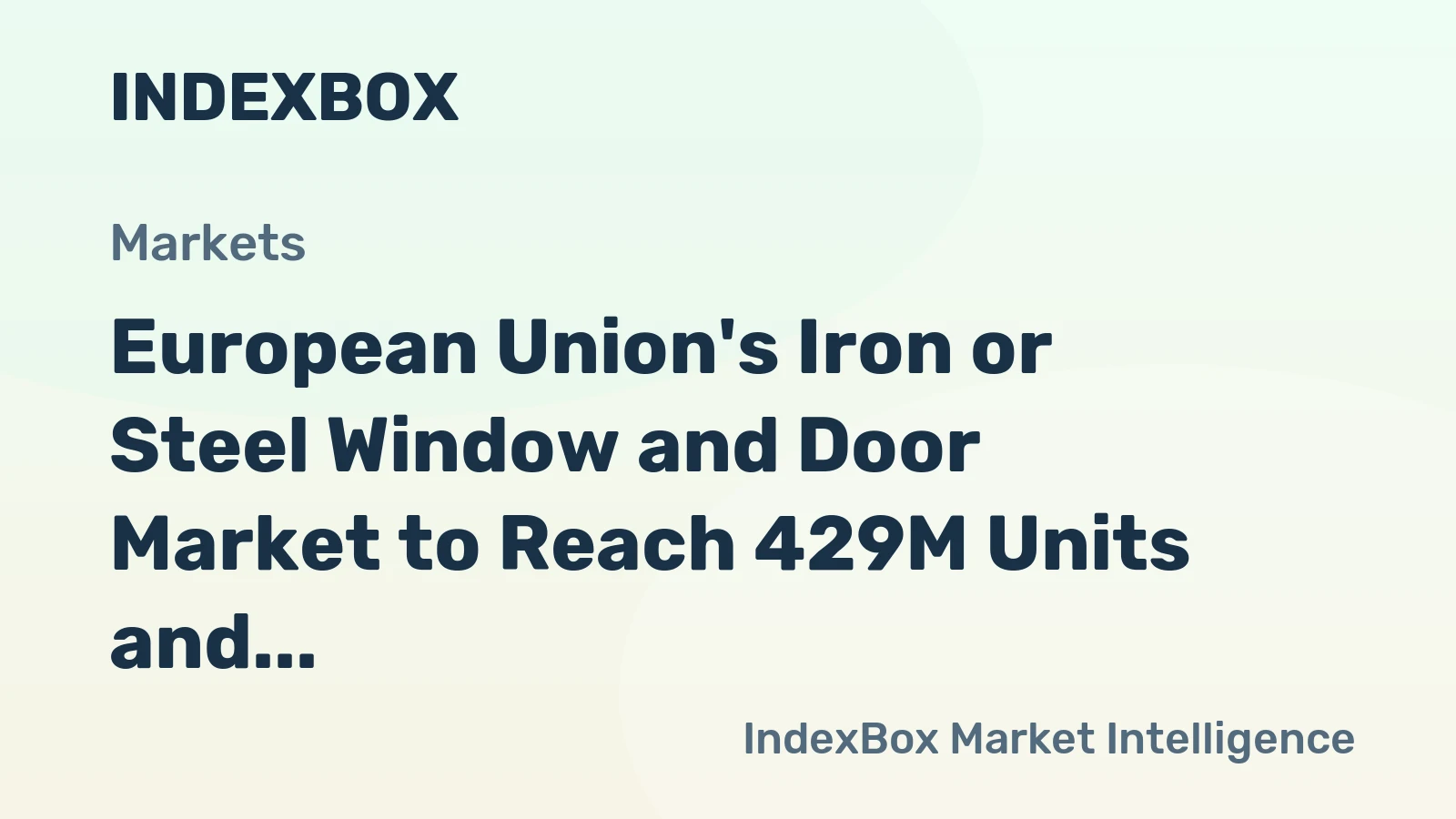 European Union's Iron or Steel Window and Door Market to Reach 429M Units and $7.3B by 2035