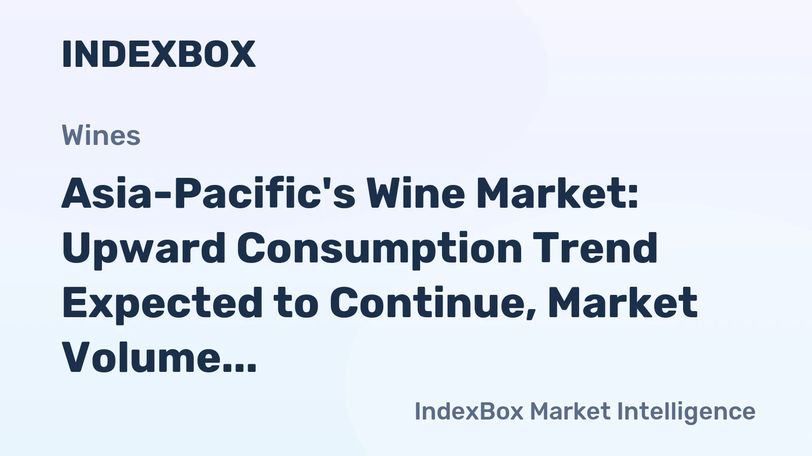 Asia-Pacific's Wine Market: Upward Consumption Trend Expected to Continue, Market Volume to Reach 3.7B Litres and Value to Hit $27.6B by 2035