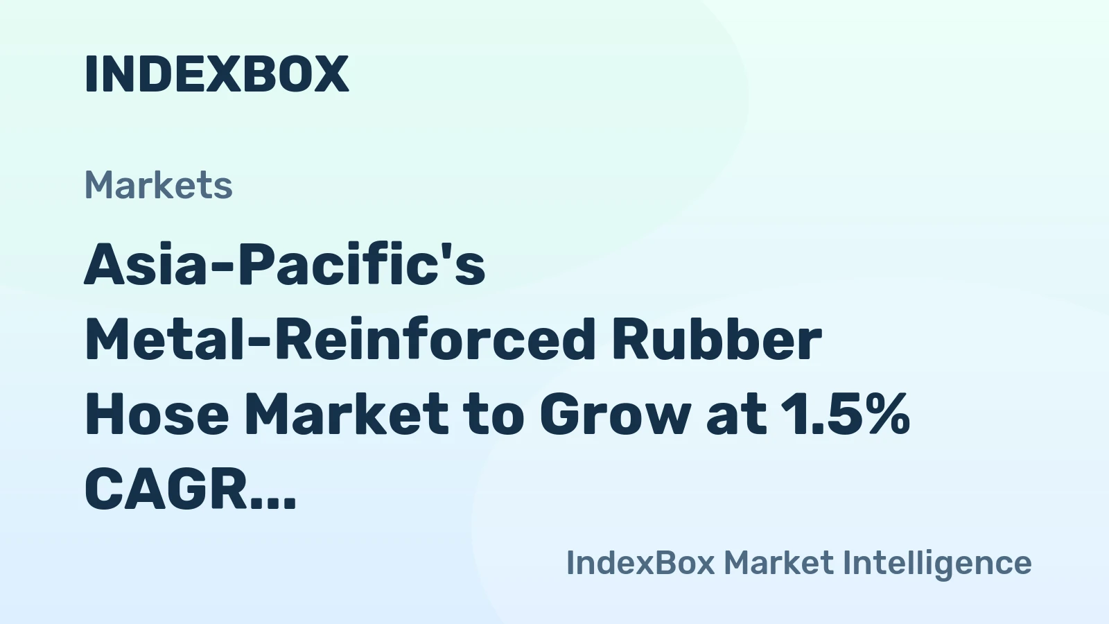 Asia-Pacific's Metal-Reinforced Rubber Hose Market to Grow at 1.5% CAGR