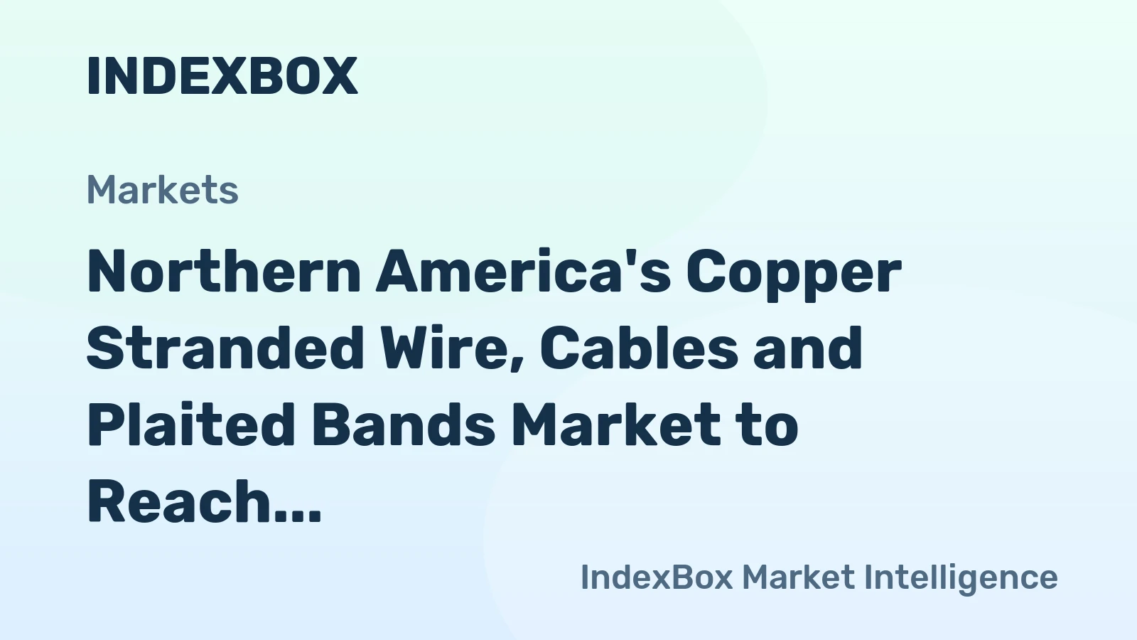 Northern America's Copper Stranded Wire, Cables and Plaited Bands Market to Reach 215K Tons and $2.8B by 2035