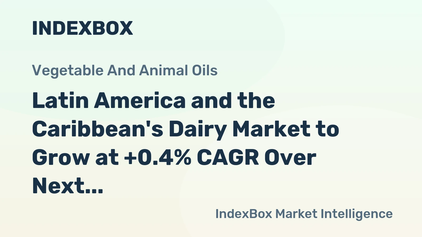 Latin America and the Caribbean's Dairy Market to Grow at +0.4% CAGR Over Next Decade
