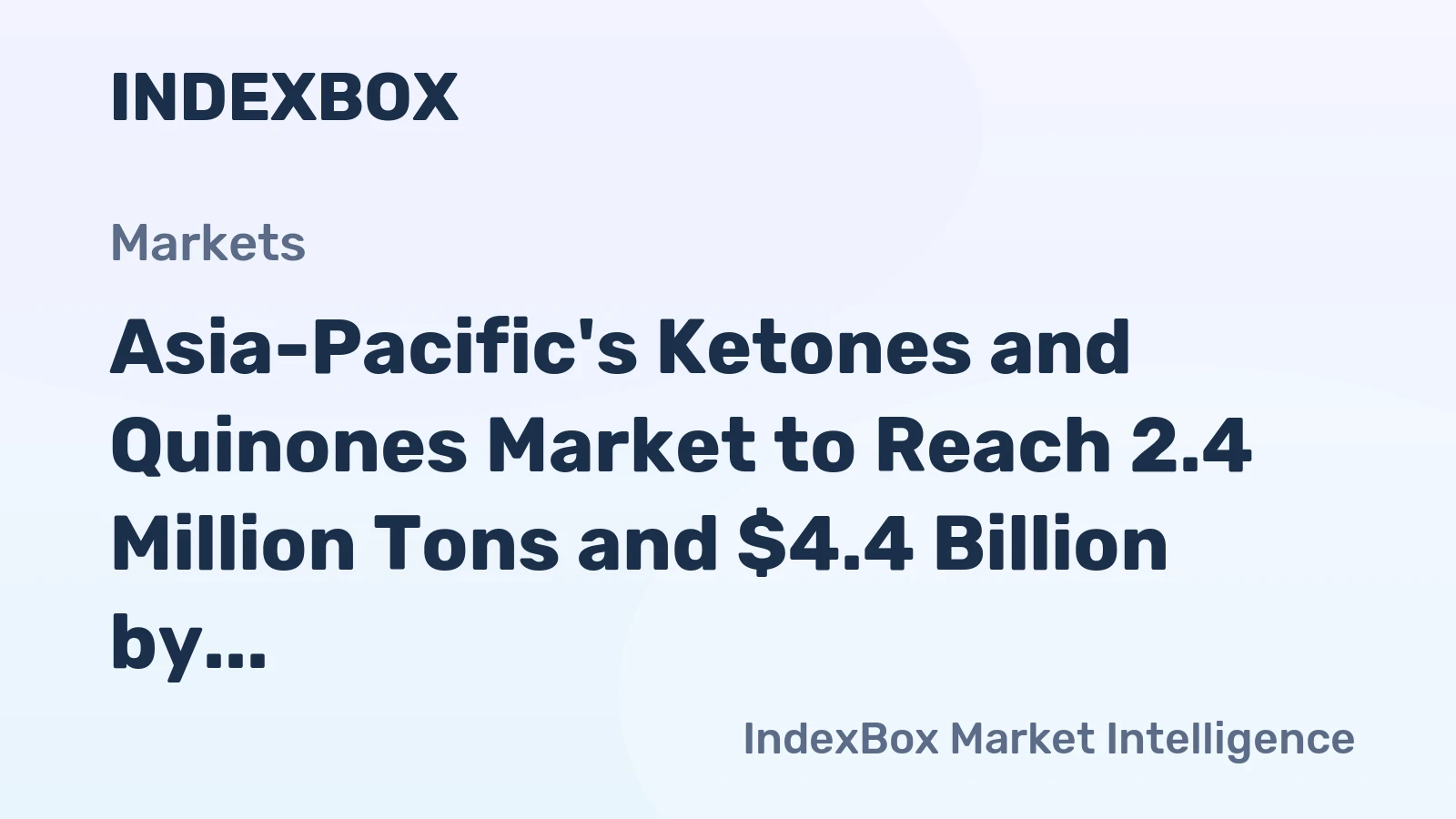 Asia-Pacific's Ketones and Quinones Market to Reach 2.4 Million Tons and $4.4 Billion by 2035