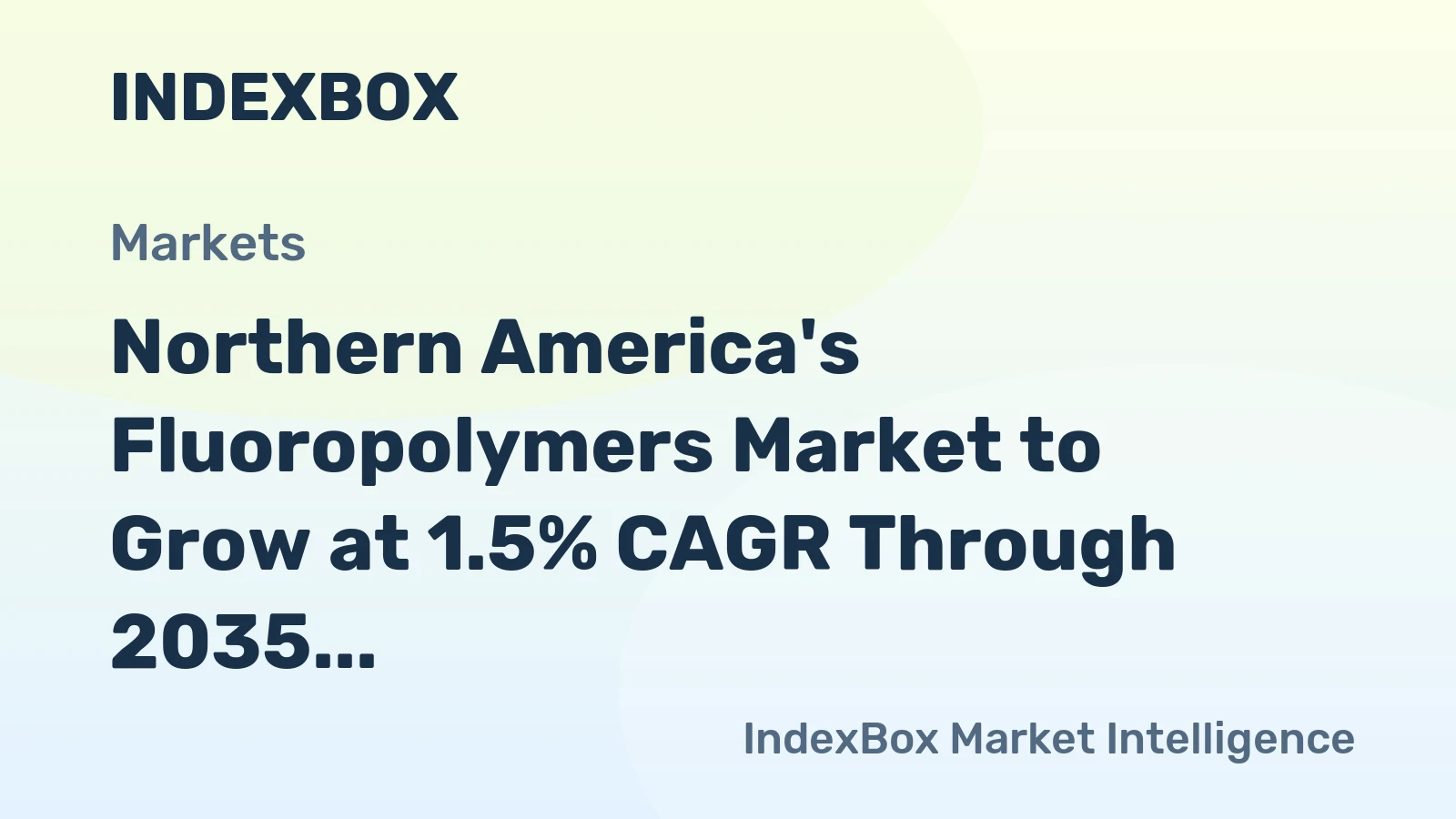 Northern America's Fluoropolymers Market to Grow at 1.5% CAGR Through 2035