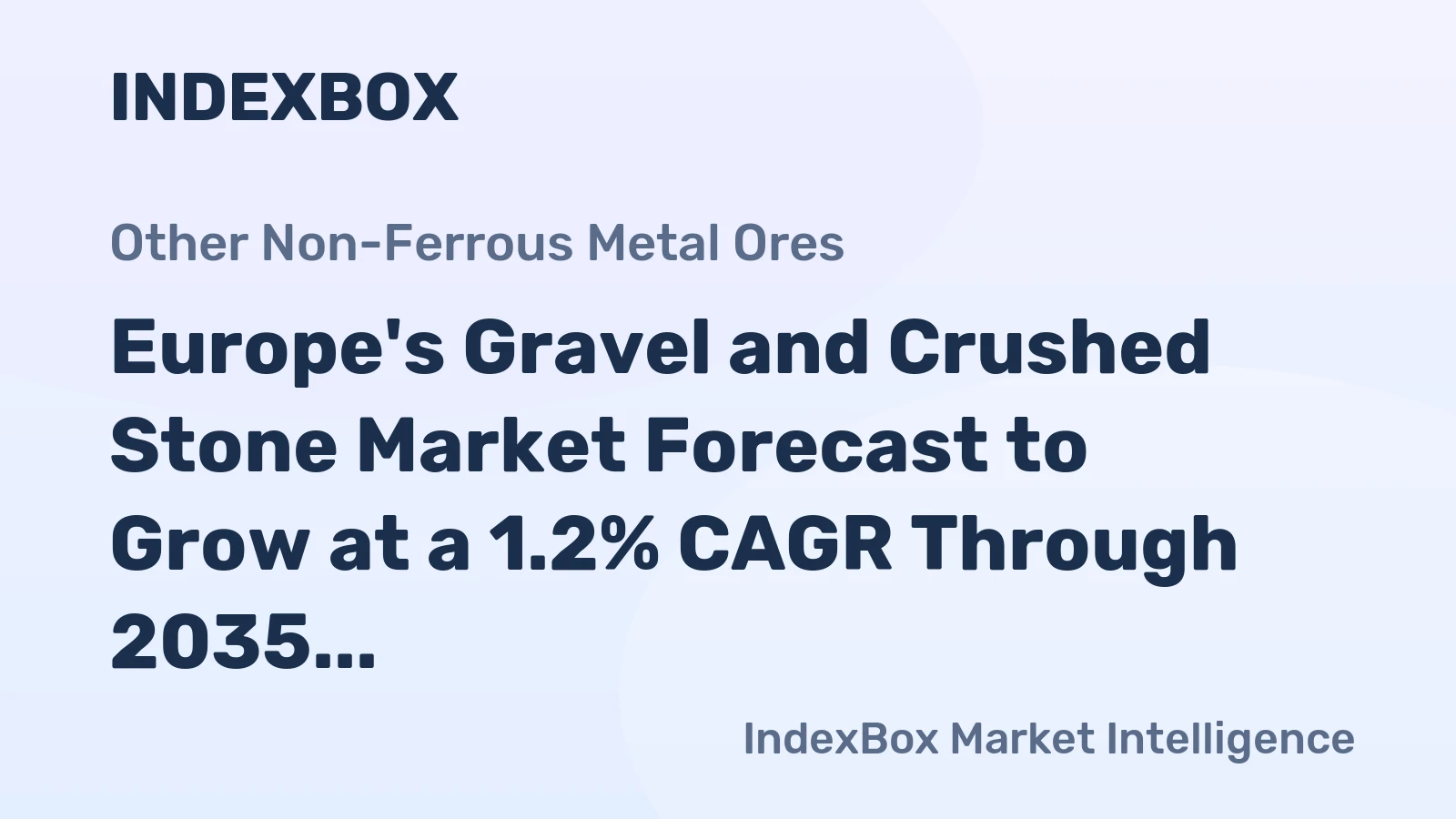 Europe's Gravel and Crushed Stone Market Forecast to Grow at a 1.2% CAGR Through 2035