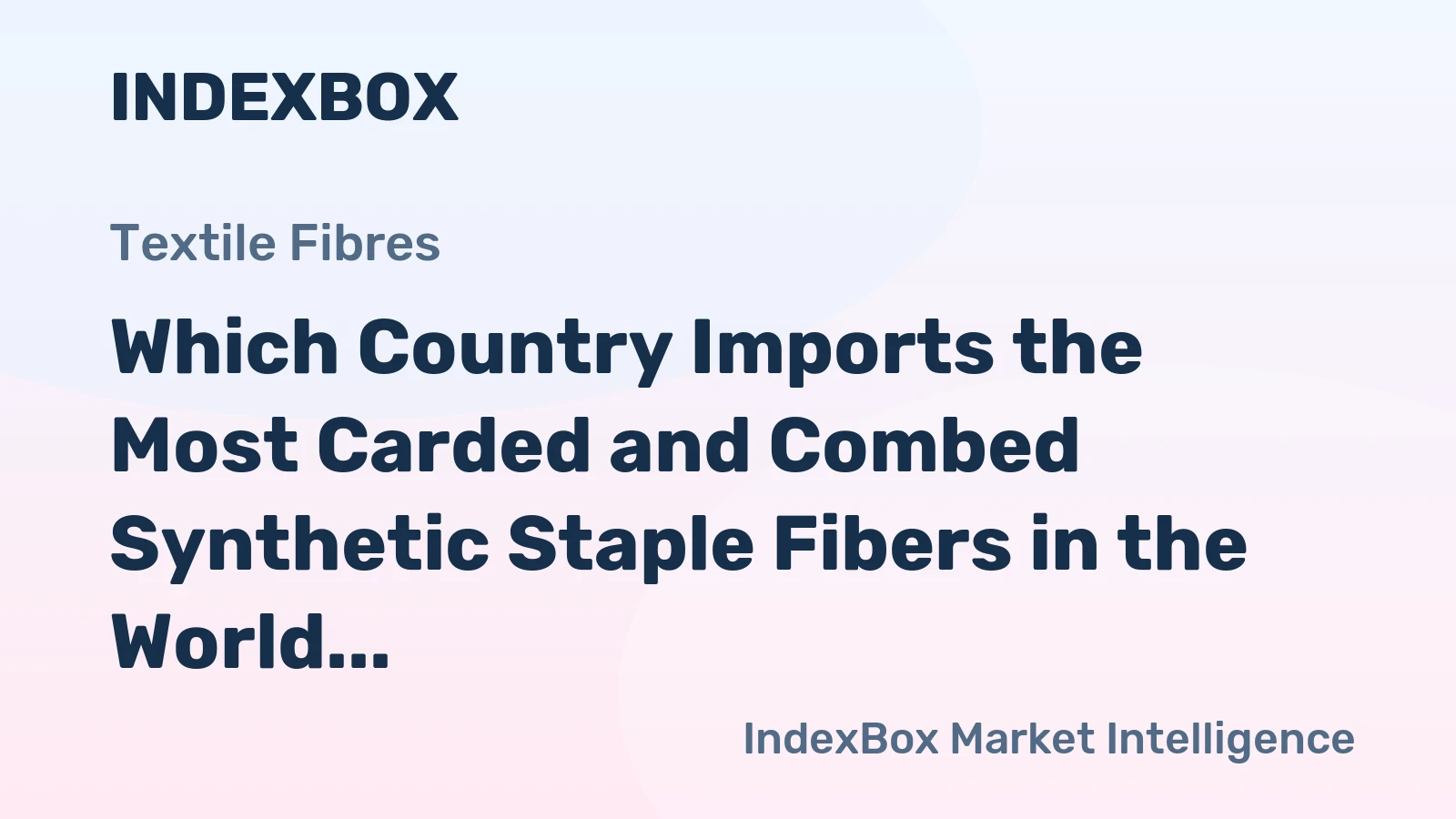 Which Country Imports the Most Carded and Combed Synthetic Staple Fibers in the World?