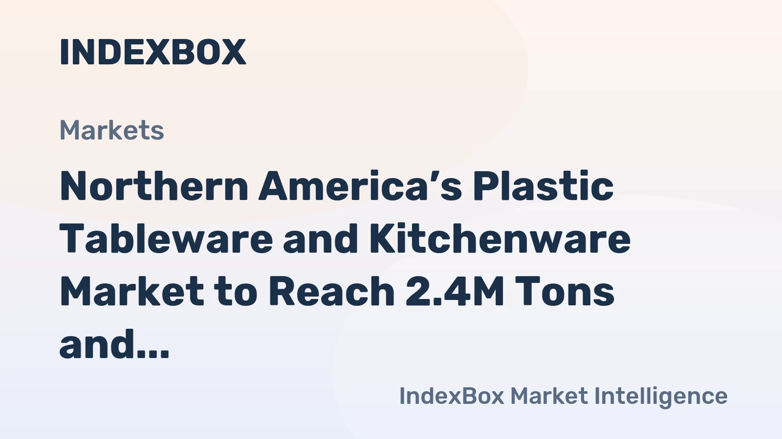 Northern America’s Plastic Tableware and Kitchenware Market to Reach 2.4M Tons and $8.9B