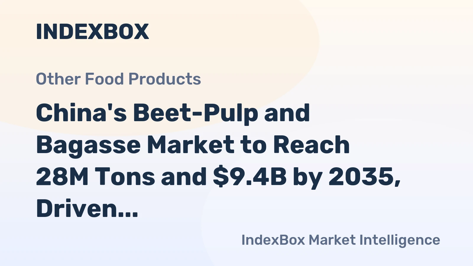 China's Beet-Pulp and Bagasse Market to Reach 28M Tons and $9.4B by 2035, Driven by Increasing Demand