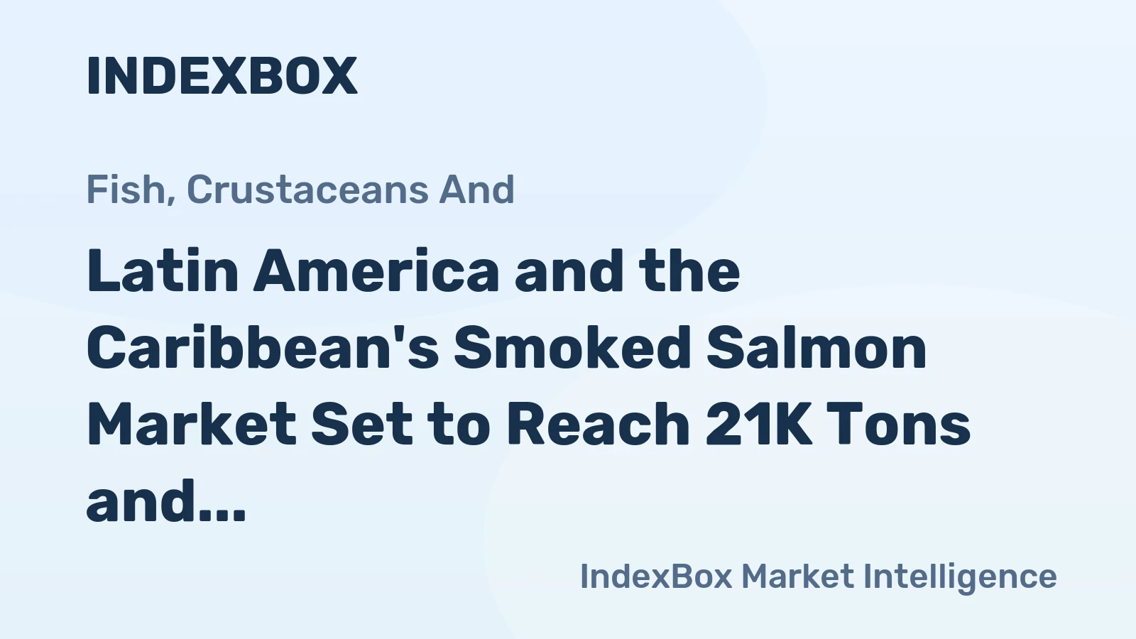 Latin America and the Caribbean's Smoked Salmon Market Set to Reach 21K Tons and $387M