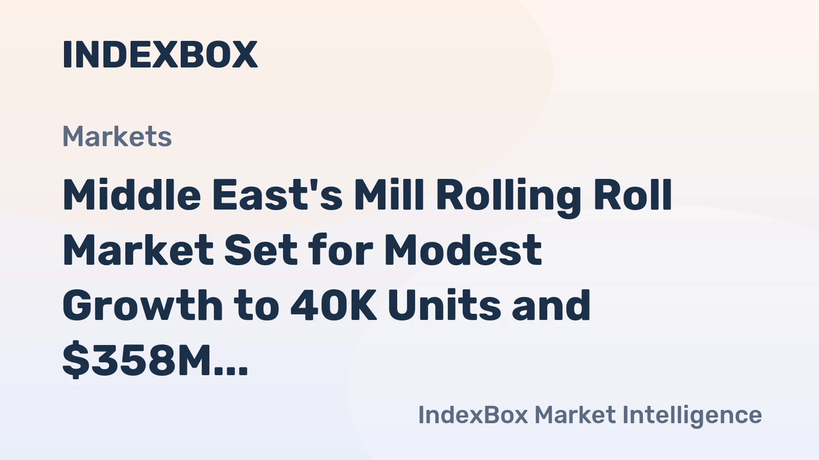 Middle East's Mill Rolling Roll Market Set for Modest Growth to 40K Units and $358M