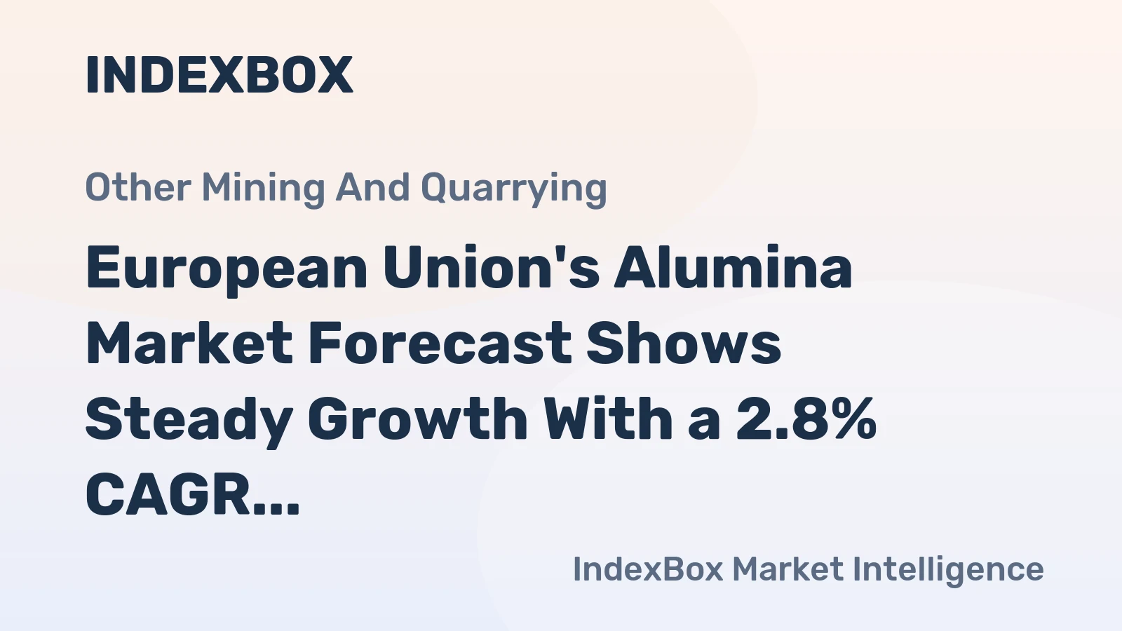 European Union's Alumina Market Forecast Shows Steady Growth With a 2.8% CAGR in Value