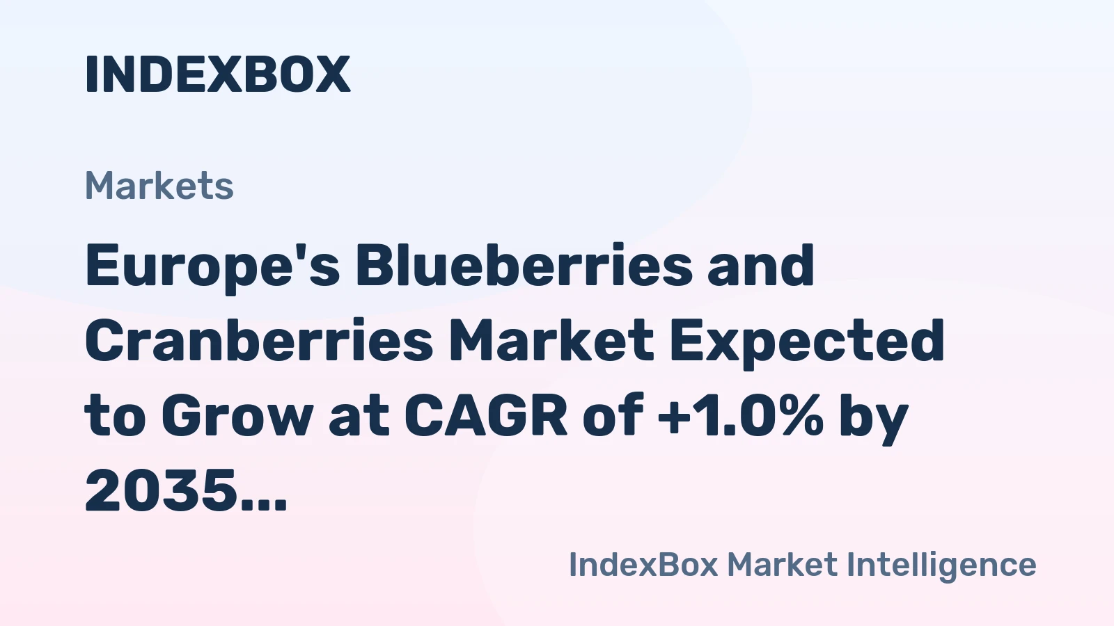 Europe's Blueberries and Cranberries Market Expected to Grow at CAGR of +1.0% by 2035