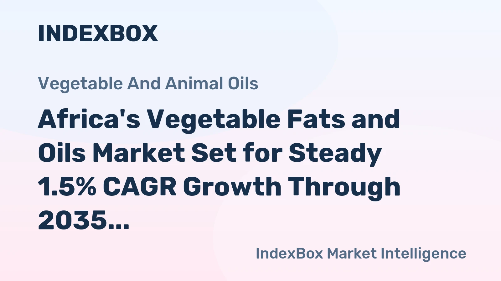 Africa's Vegetable Fats and Oils Market Set for Steady 1.5% CAGR Growth Through 2035