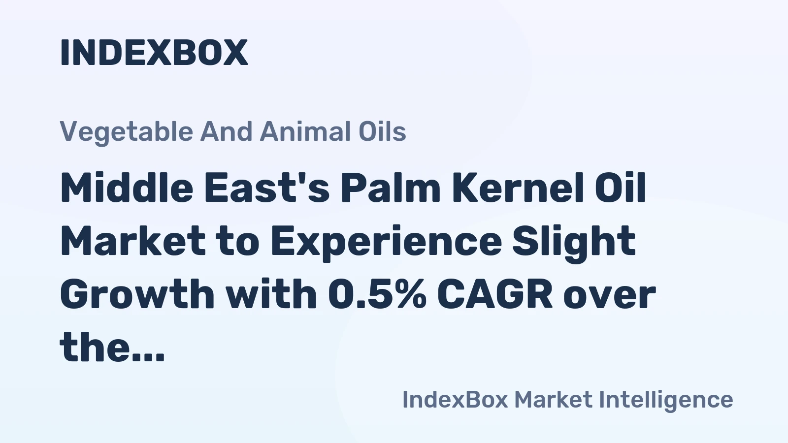 Middle East's Palm Kernel Oil Market to Experience Slight Growth with 0.5% CAGR over the Next Decade