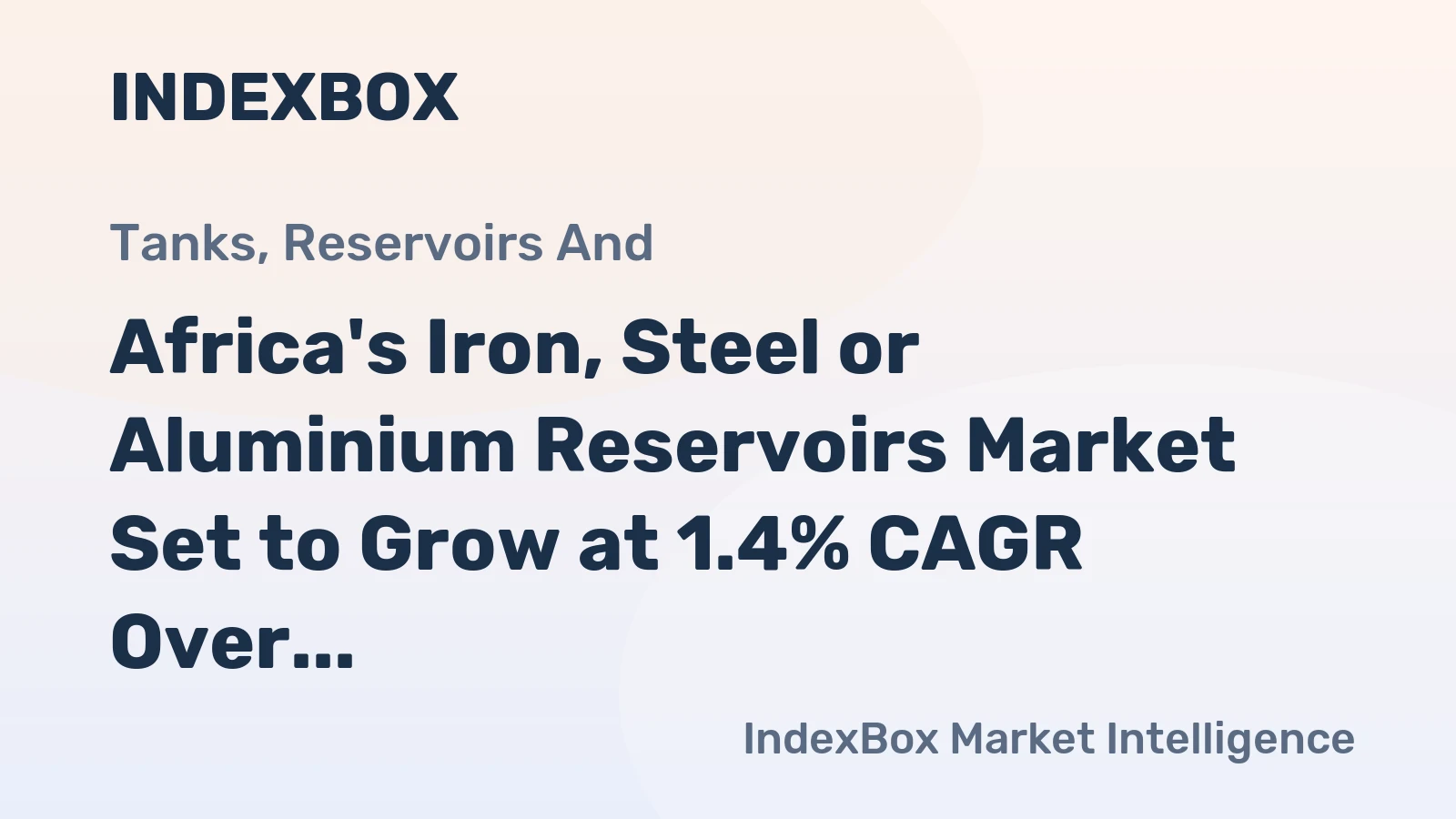 Africa's Iron, Steel or Aluminium Reservoirs Market Set to Grow at 1.4% CAGR Over Next Decade