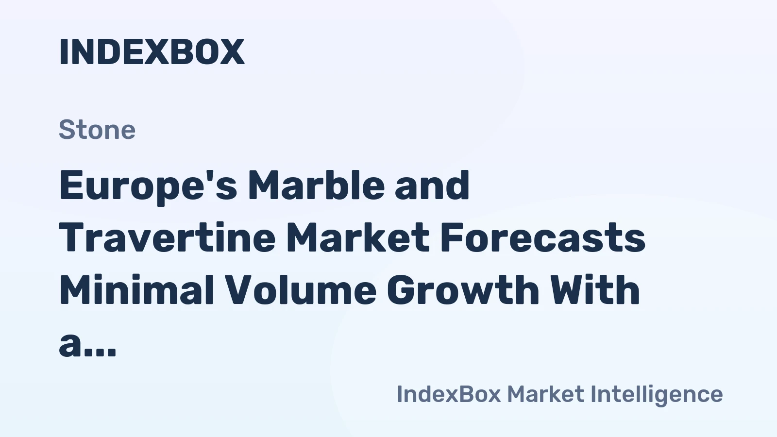 Europe's Marble and Travertine Market Forecasts Minimal Volume Growth With a +0.1% CAGR Through 2035