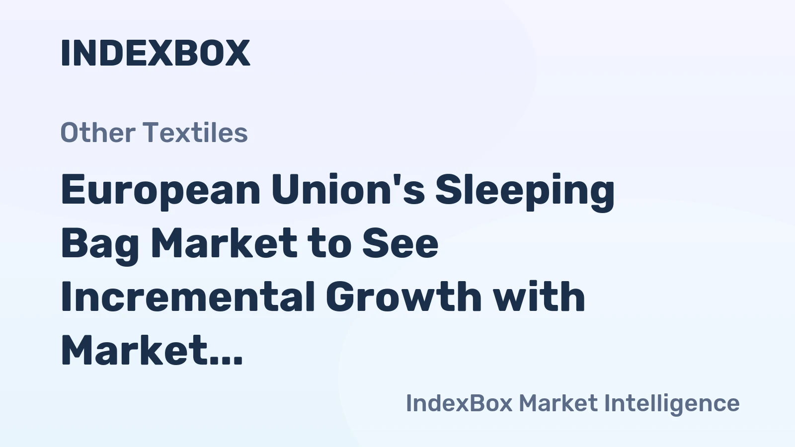 European Union's Sleeping Bag Market to See Incremental Growth with Market Volume Reaching 8.7M Units and Market Value hitting $224M by 2035