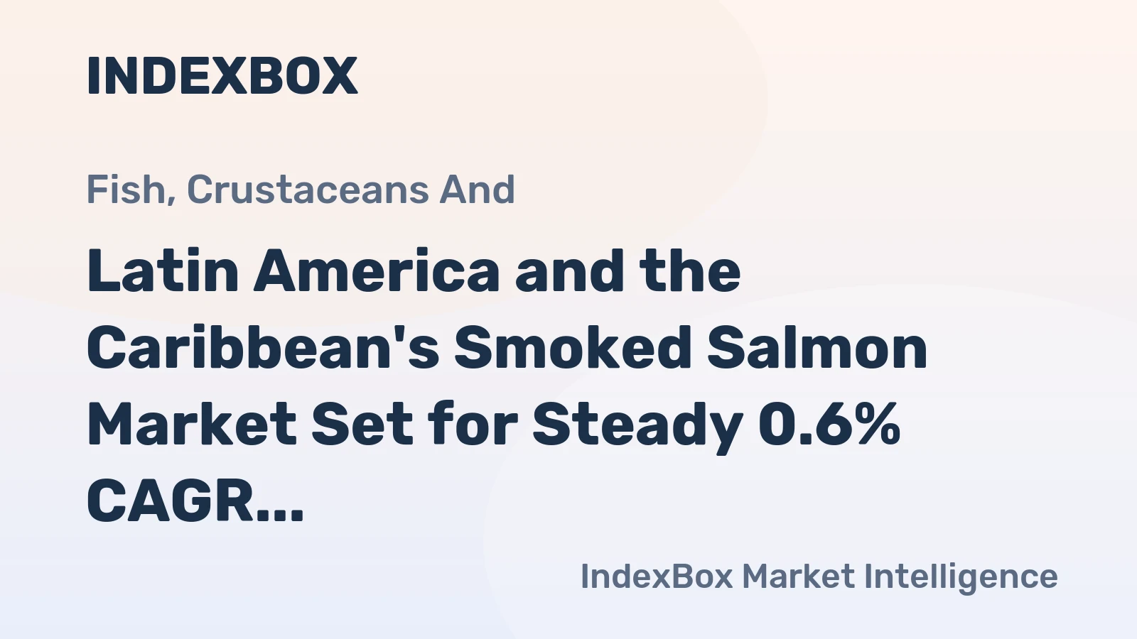 Latin America and the Caribbean's Smoked Salmon Market Set for Steady 0.6% CAGR Growth