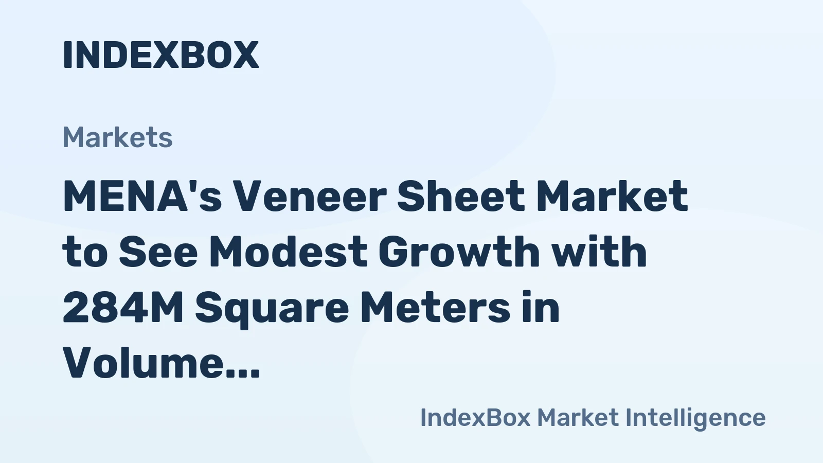 MENA's Veneer Sheet Market to See Modest Growth with 284M Square Meters in Volume and $400M in Value by 2035