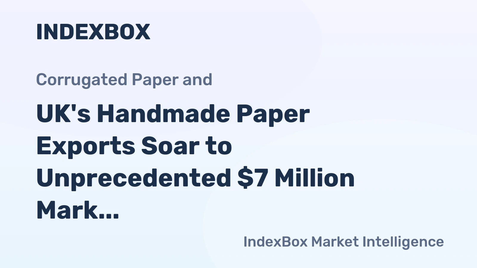 UK's Handmade Paper Exports Soar to Unprecedented $7 Million Mark in 2024