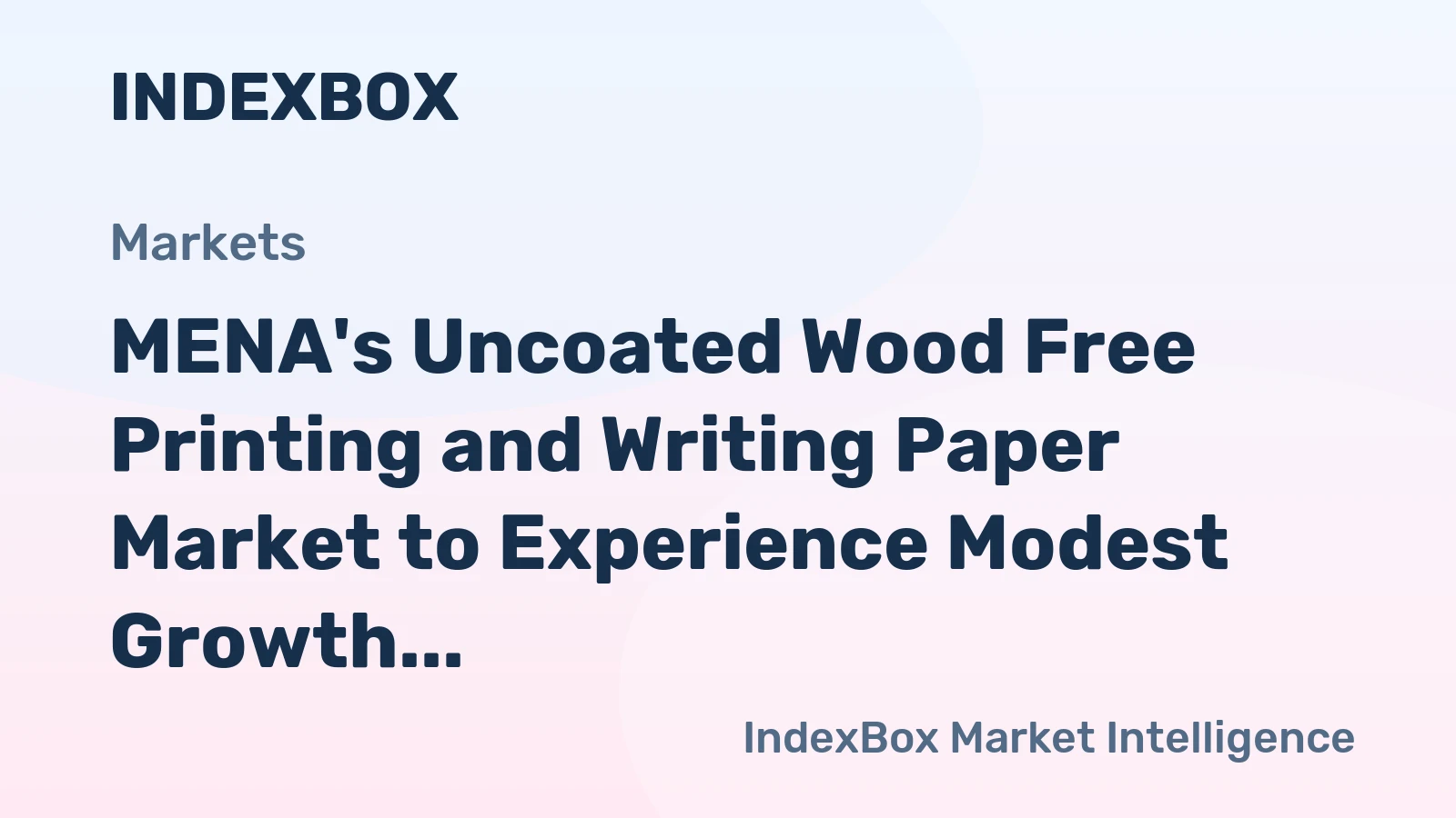 MENA's Uncoated Wood Free Printing and Writing Paper Market to Experience Modest Growth with +1.2% CAGR