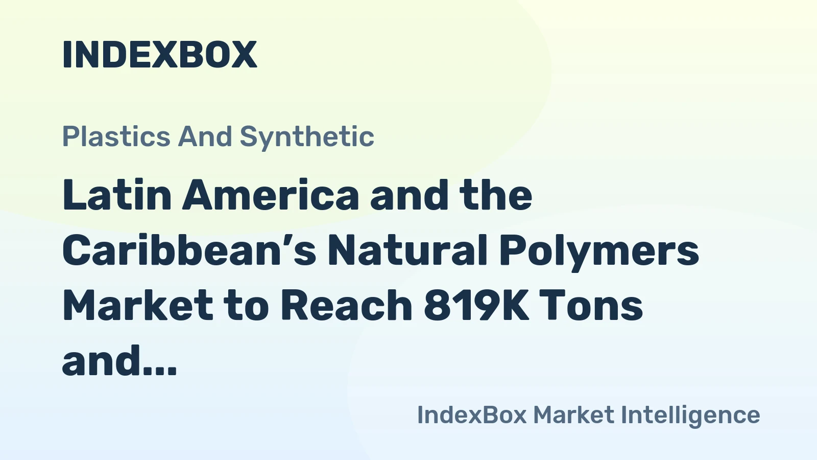 Latin America and the Caribbean’s Natural Polymers Market to Reach 819K Tons and $15.7B by 2035