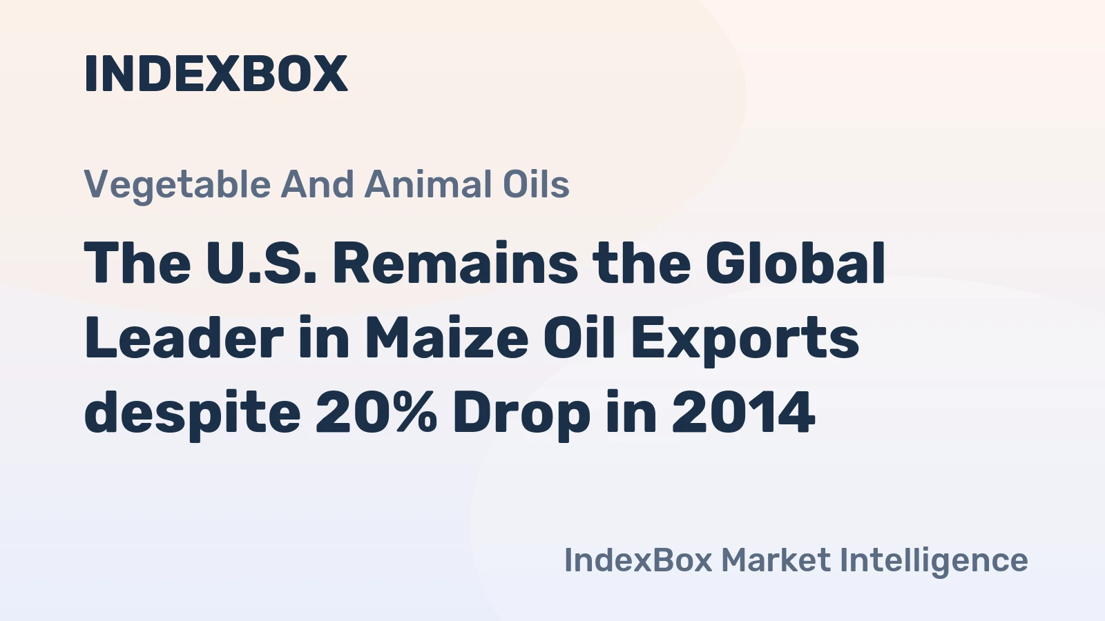The U.S. Remains the Global Leader in Maize Oil Exports despite 20% Drop in 2014