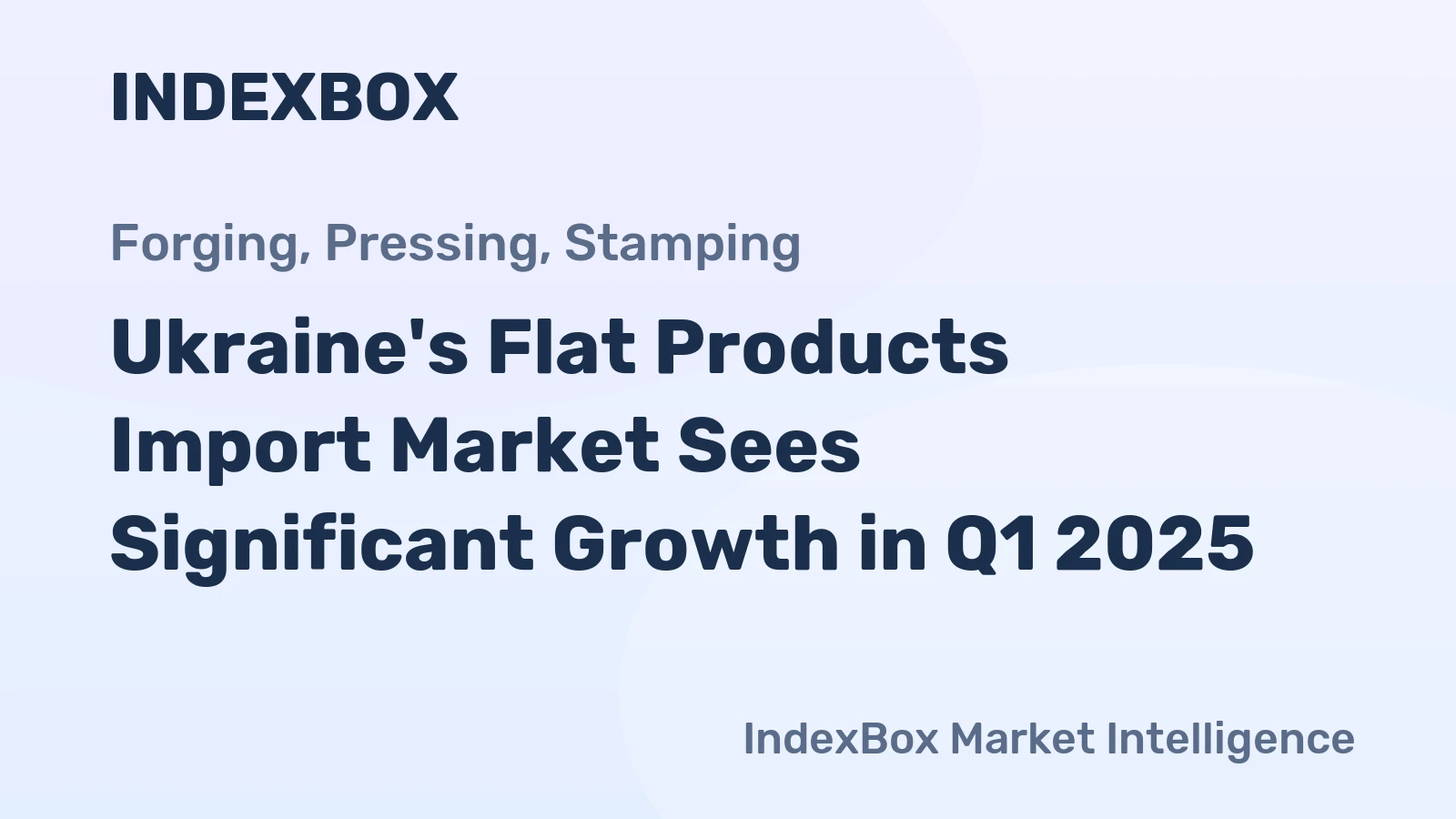 Ukraine's Flat Products Import Market Sees Significant Growth in Q1 2025