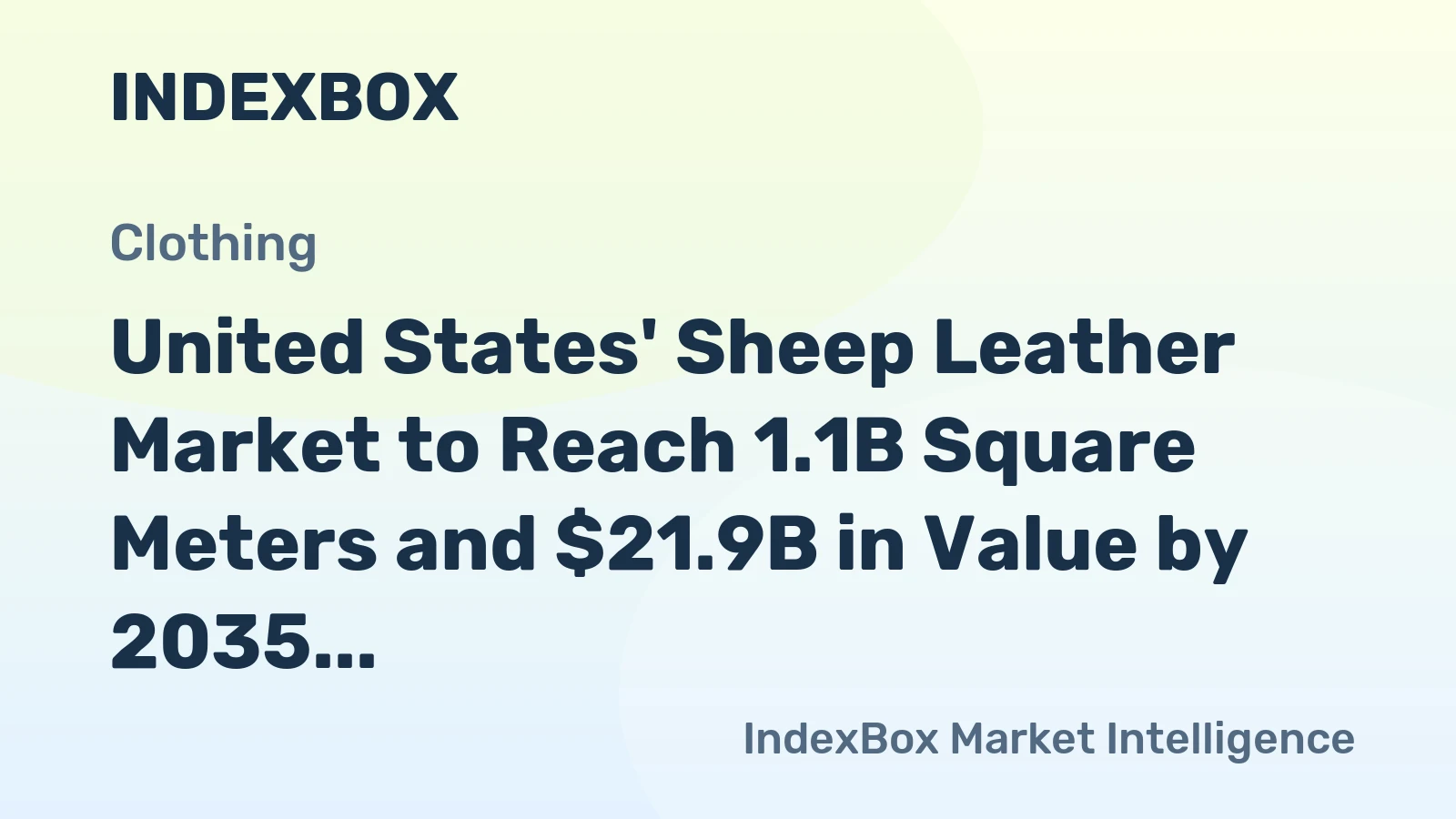 United States' Sheep Leather Market to Reach 1.1B Square Meters and $21.9B in Value by 2035