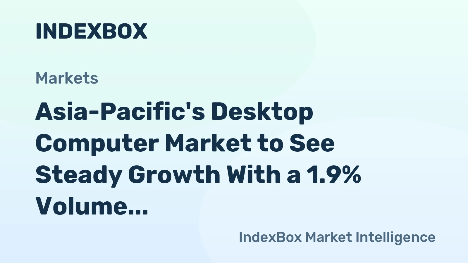 Asia-Pacific's Desktop Computer Market to See Steady Growth With a 1.9% Volume CAGR