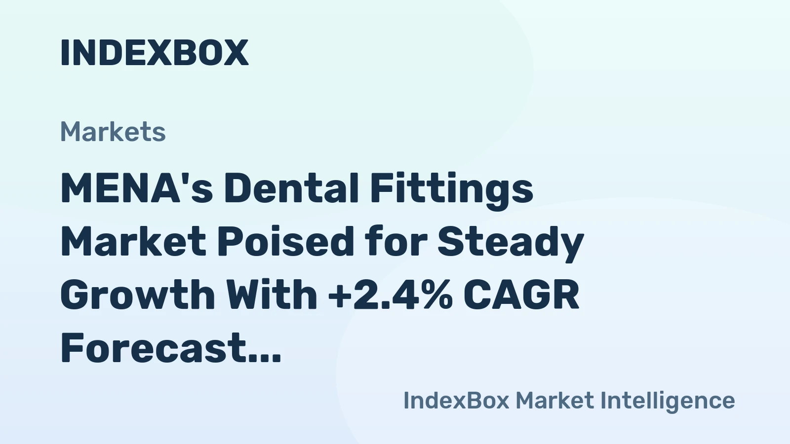 MENA's Dental Fittings Market Poised for Steady Growth With +2.4% CAGR Forecast