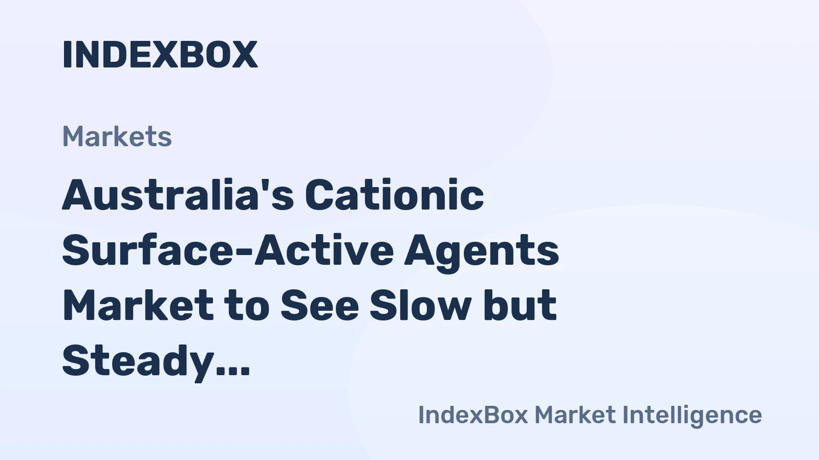 Australia's Cationic Surface-Active Agents Market to See Slow but Steady Growth with +0.5% CAGR
