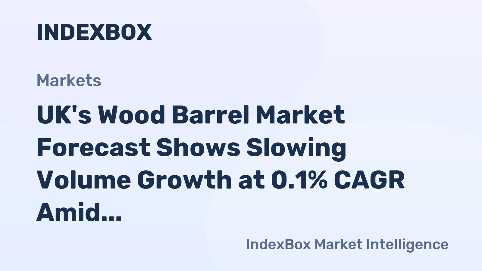 UK's Wood Barrel Market Forecast Shows Slowing Volume Growth at 0.1% CAGR Amid Rising Value