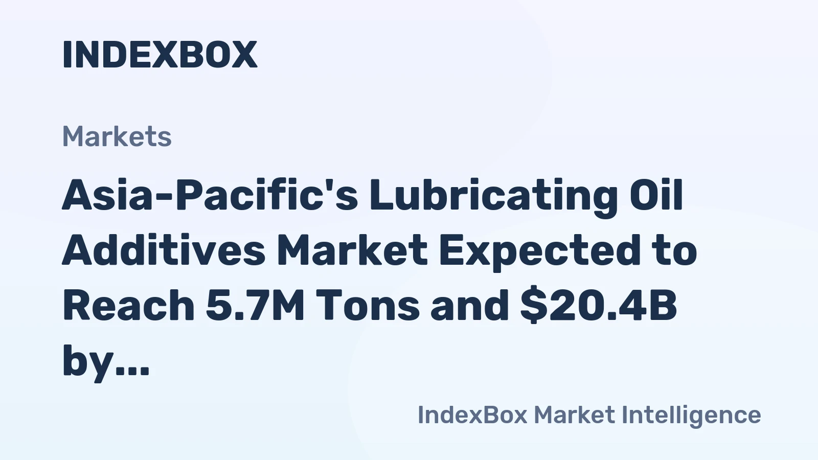 Asia-Pacific's Lubricating Oil Additives Market Expected to Reach 5.7M Tons and $20.4B by 2035