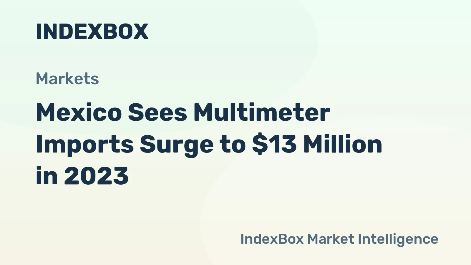 Mexico Sees Multimeter Imports Surge to $13 Million in 2023