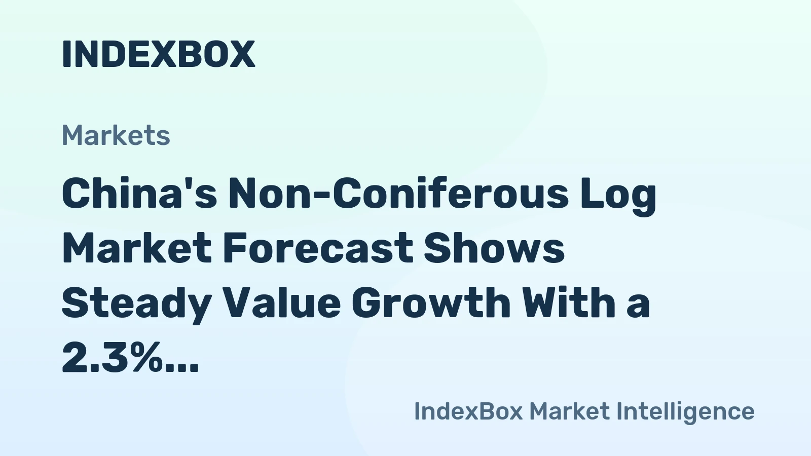 China's Non-Coniferous Log Market Forecast Shows Steady Value Growth With a 2.3% CAGR