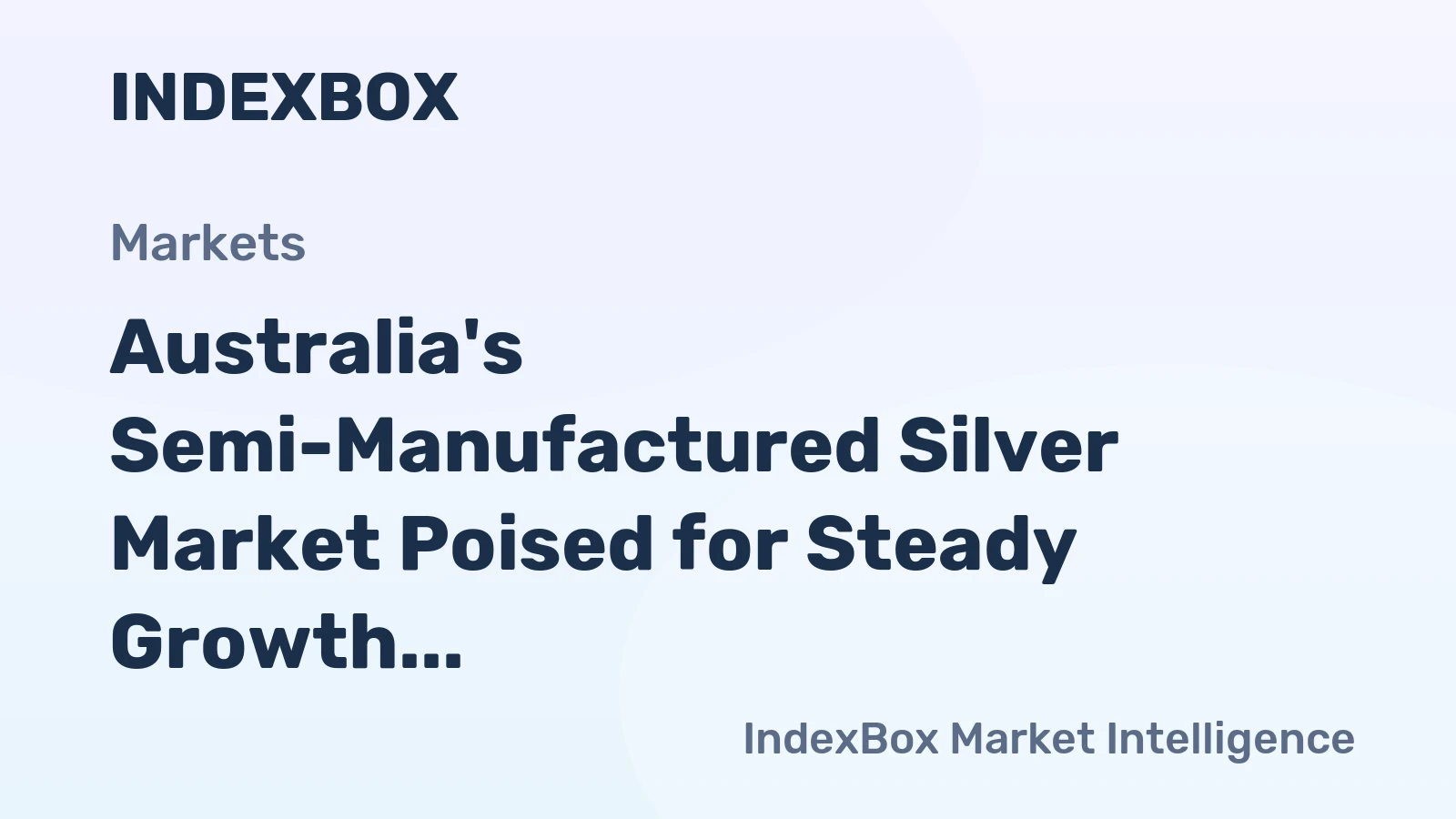 Australia's Semi-Manufactured Silver Market Poised for Steady Growth With 18% CAGR in Value Through 2035