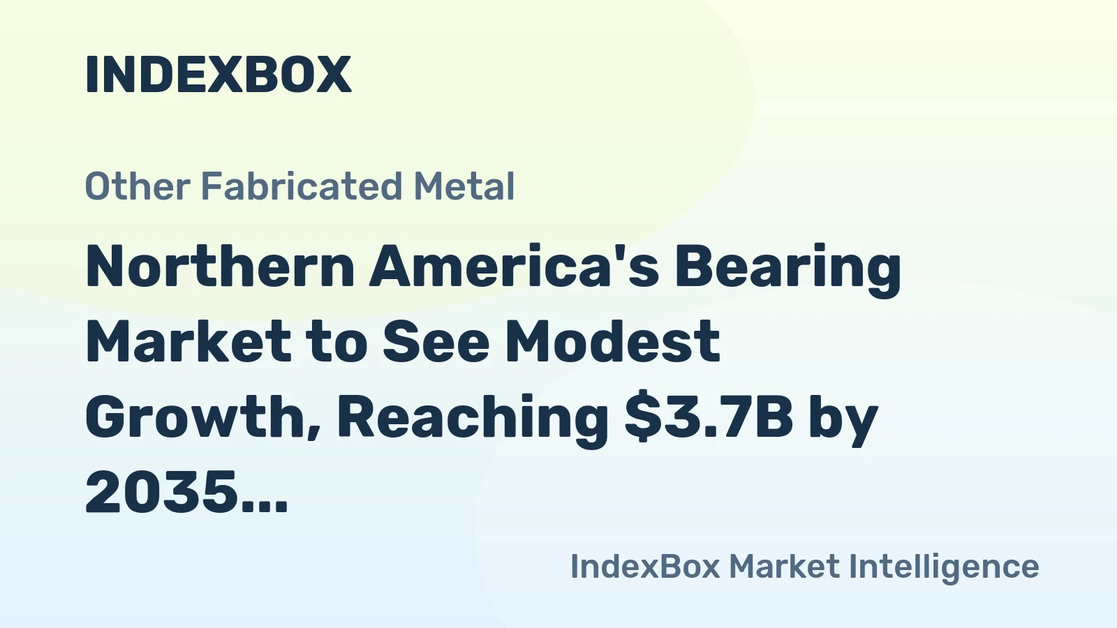 Northern America's Bearing Market to See Modest Growth, Reaching $3.7B by 2035