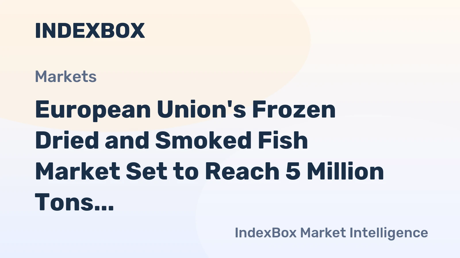 European Union's Frozen Dried and Smoked Fish Market Set to Reach 5 Million Tons and $29.7 Billion