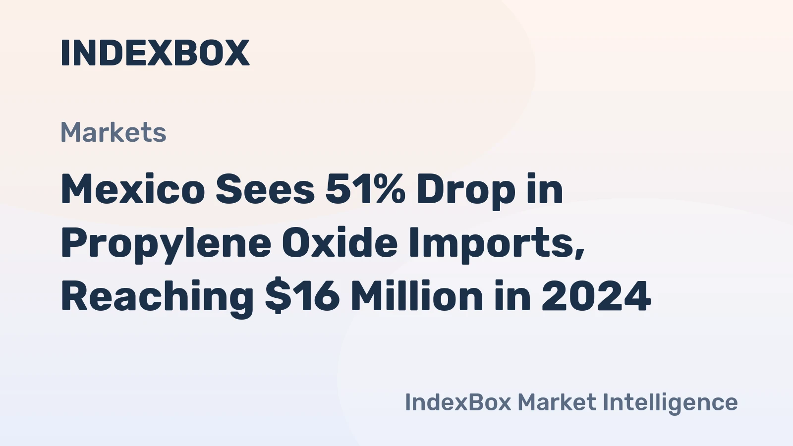Mexico Sees 51% Drop in Propylene Oxide Imports, Reaching $16 Million in 2024