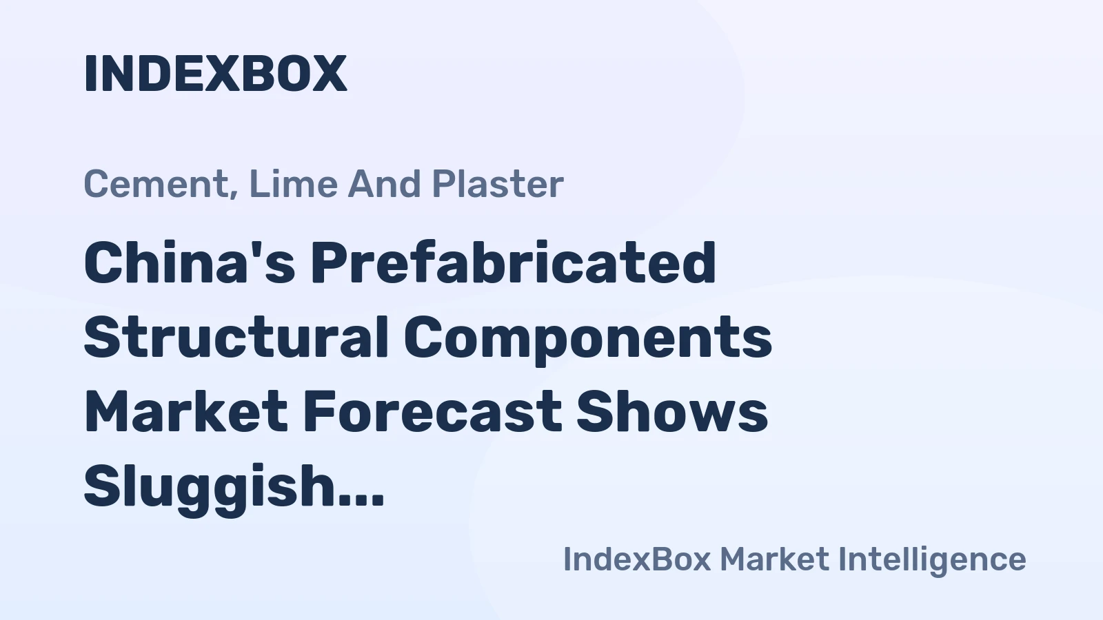China's Prefabricated Structural Components Market Forecast Shows Sluggish Volume Growth but Positive Value CAGR Through 2035