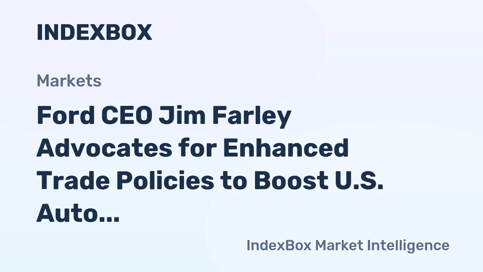 Ford CEO Jim Farley Advocates for Enhanced Trade Policies to Boost U.S. Auto Industry