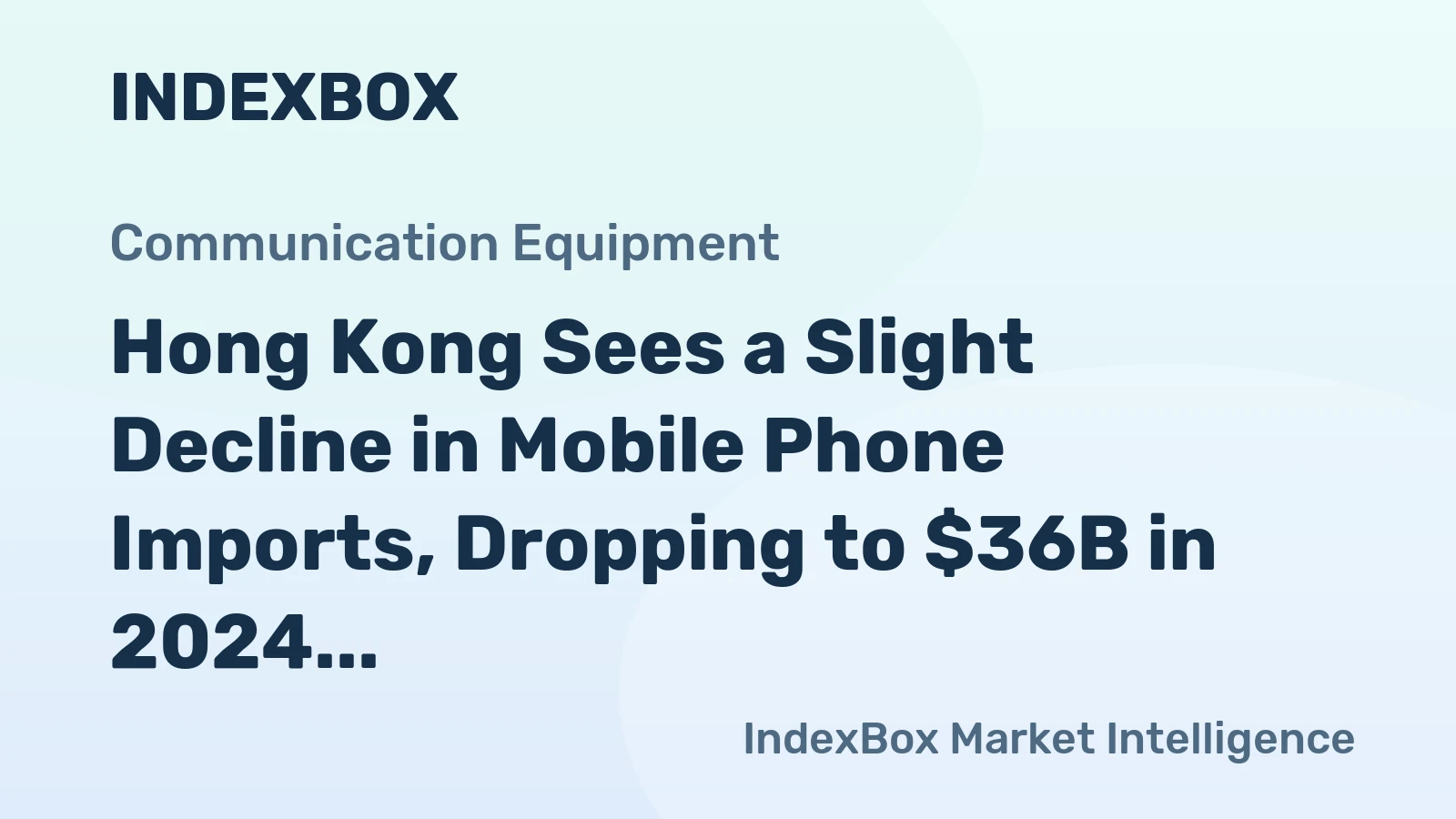 Hong Kong Sees a Slight Decline in Mobile Phone Imports, Dropping to $36B in 2024